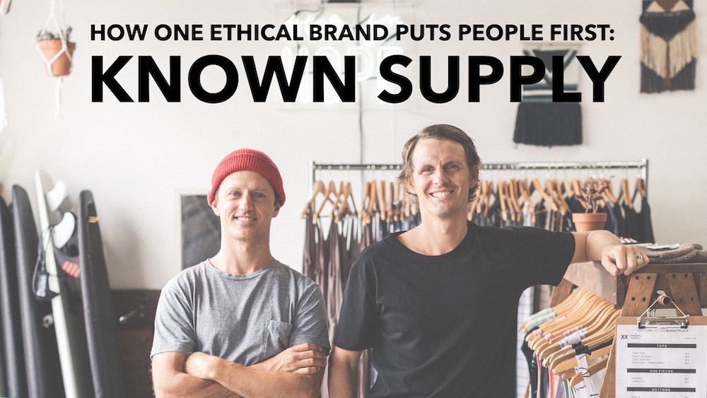 How One Ethical Brand Puts People First: KNOWN SUPPLY | Eco-Stylist