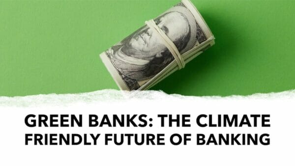 Guide to Green Banks 2025: The Climate Friendly Future of Banking